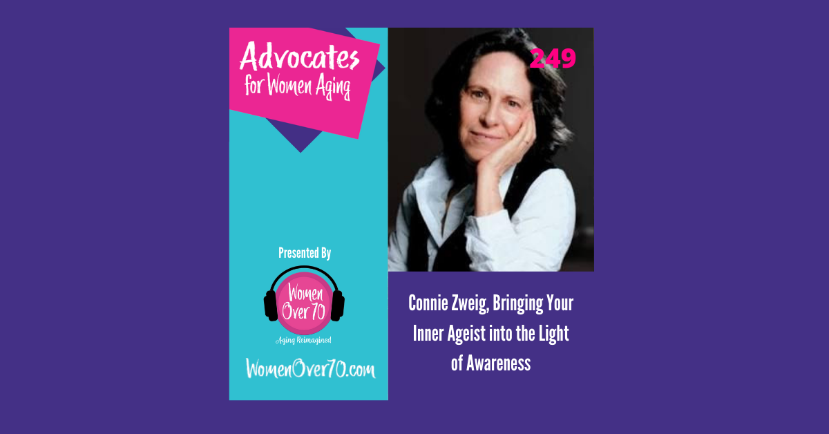 249 Connie Zweig: Bringing Your Inner Ageist into the Light of ...