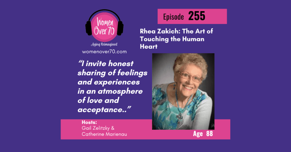 255 Rhea Zakich: The Art of Touching the Human Heart - Women Over 70